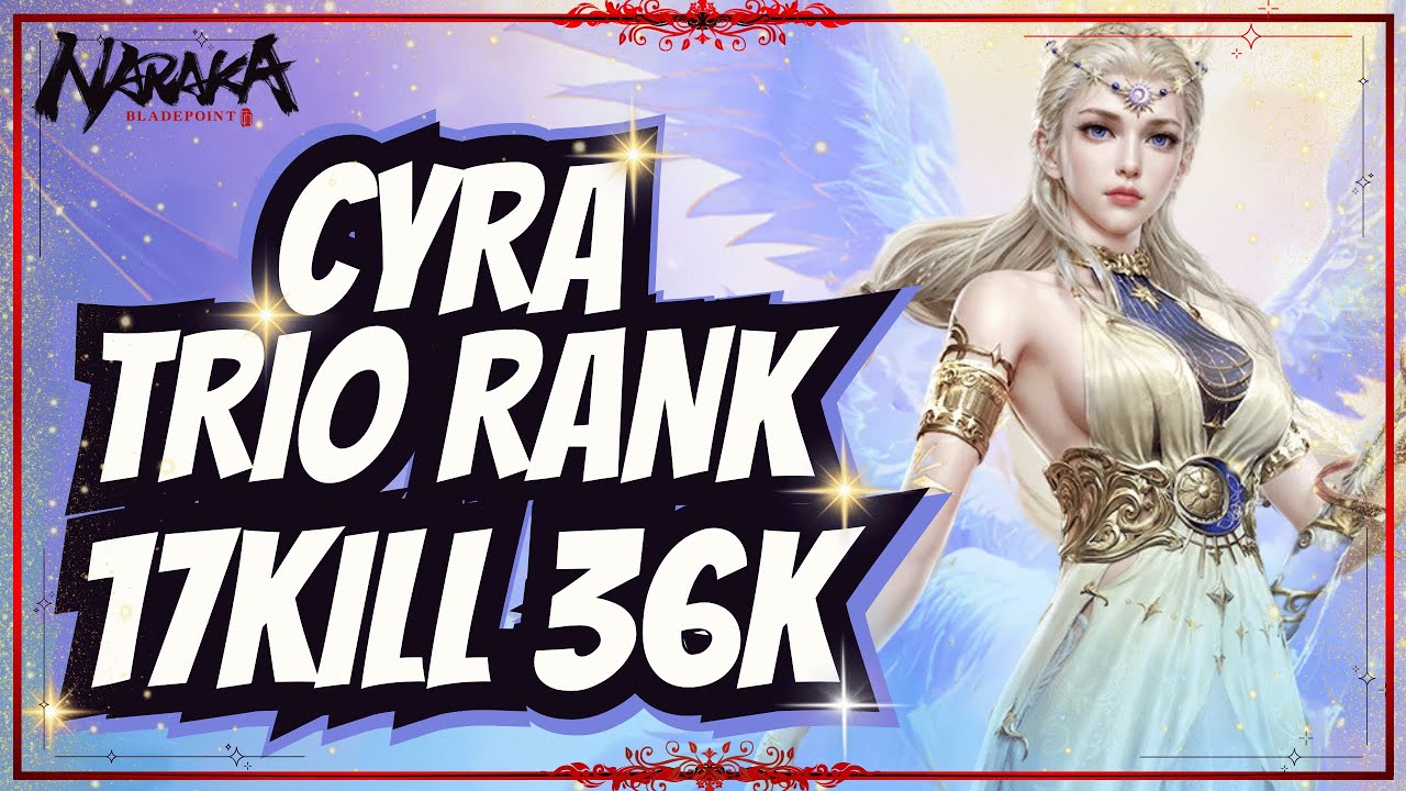 Cyra - Trios Rank Gamplay 17Kill 36K Damage - 1440p | Naraka Bladepoint ...
