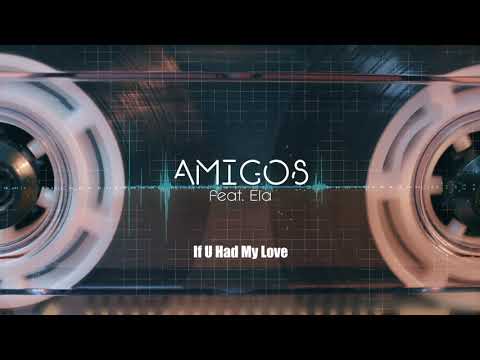 Amigos x Ela  - If u had my love |  Audio