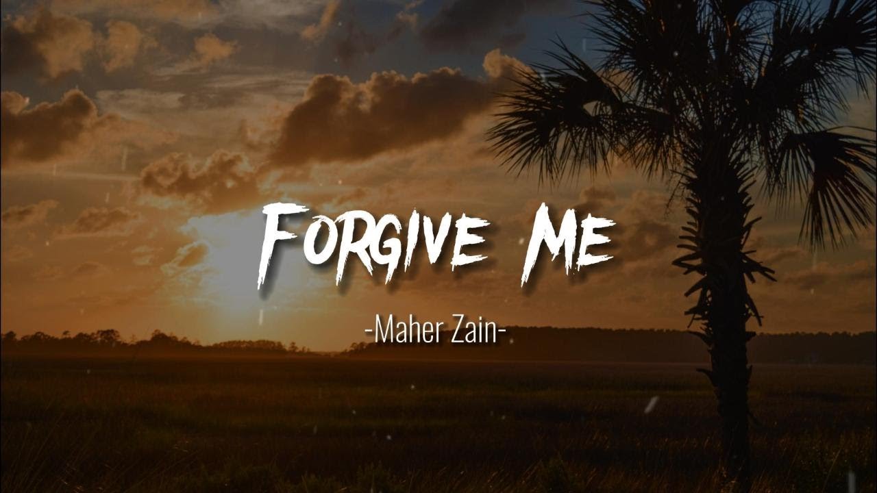 Maher Zain - Forgive Me | (Lyrics) - YouTube