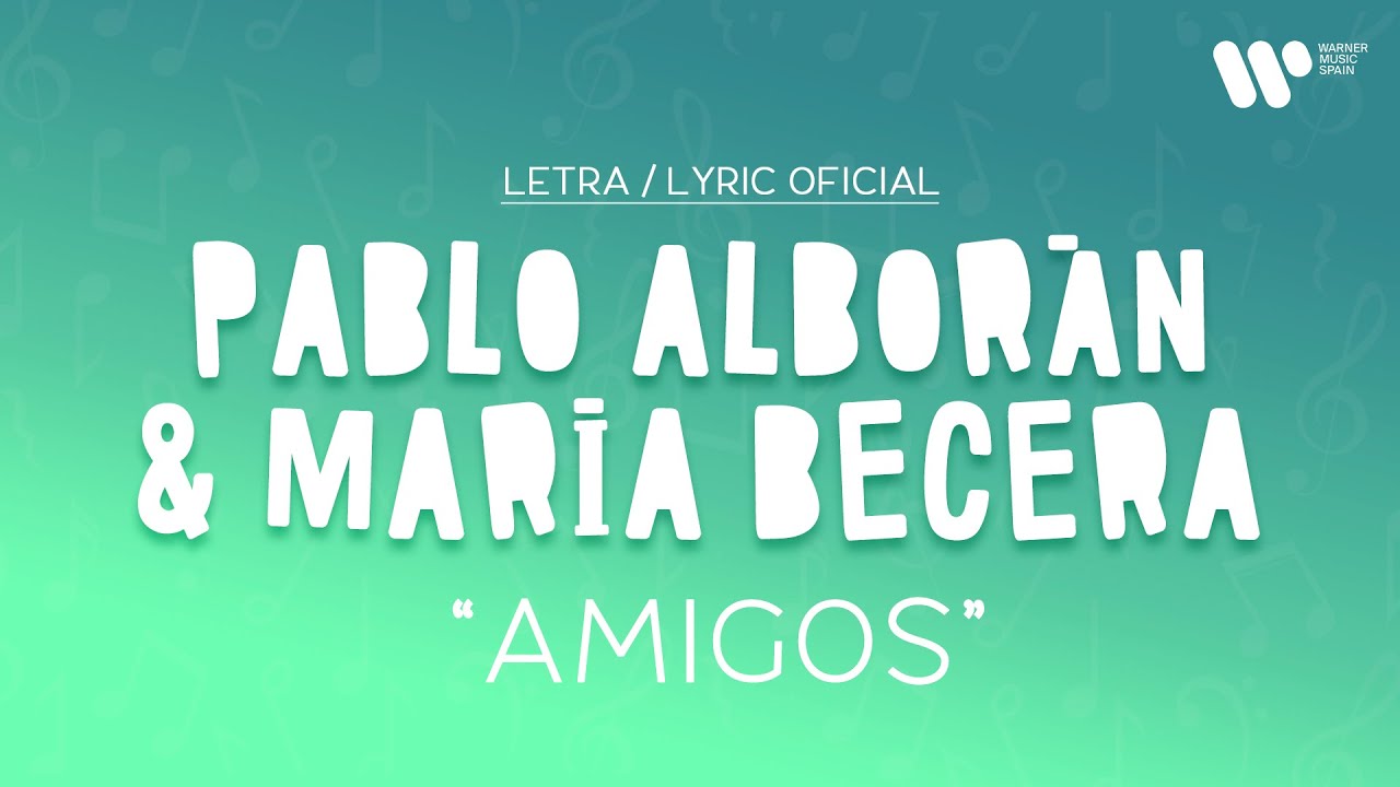 Pablo Alborán, María Becerra - Amigos (Lyric Video Oficial | Letra ...