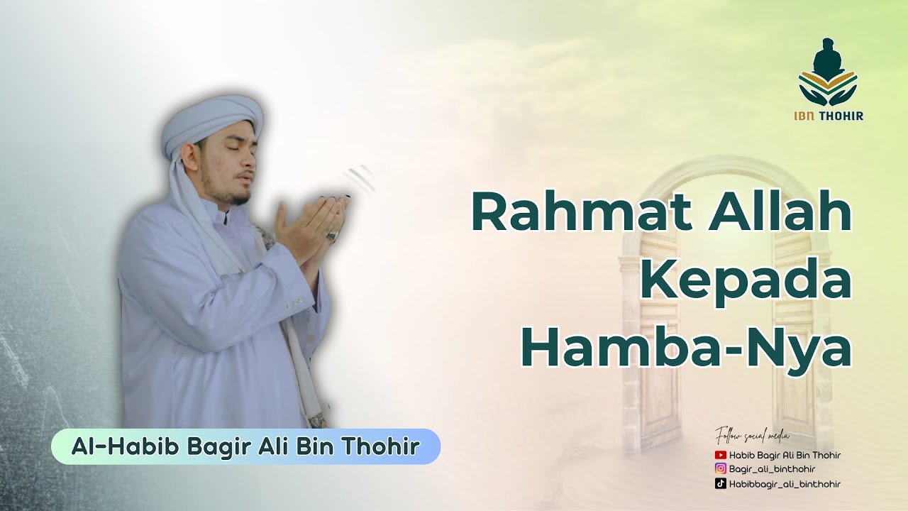 RAHMAT ALLAH KEPADA HAMBA-NYA | AL-HABIB MUHAMMAD AL-BAGIR BIN ALI BIN ...