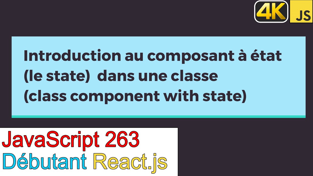 JavaScript263-React.js-Introduction au composant à état dans une classe ...