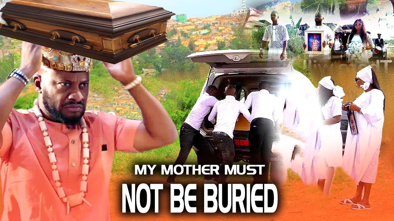 MY MOTHER MUST NOT BE BURIED - THE HOTTEST NEW MOVIE OF YUL EDOCHI YOU ...