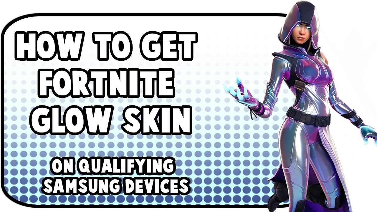 How To Get Fortnite Glow Skin | On Qualifying Samsung Devices. - YouTube