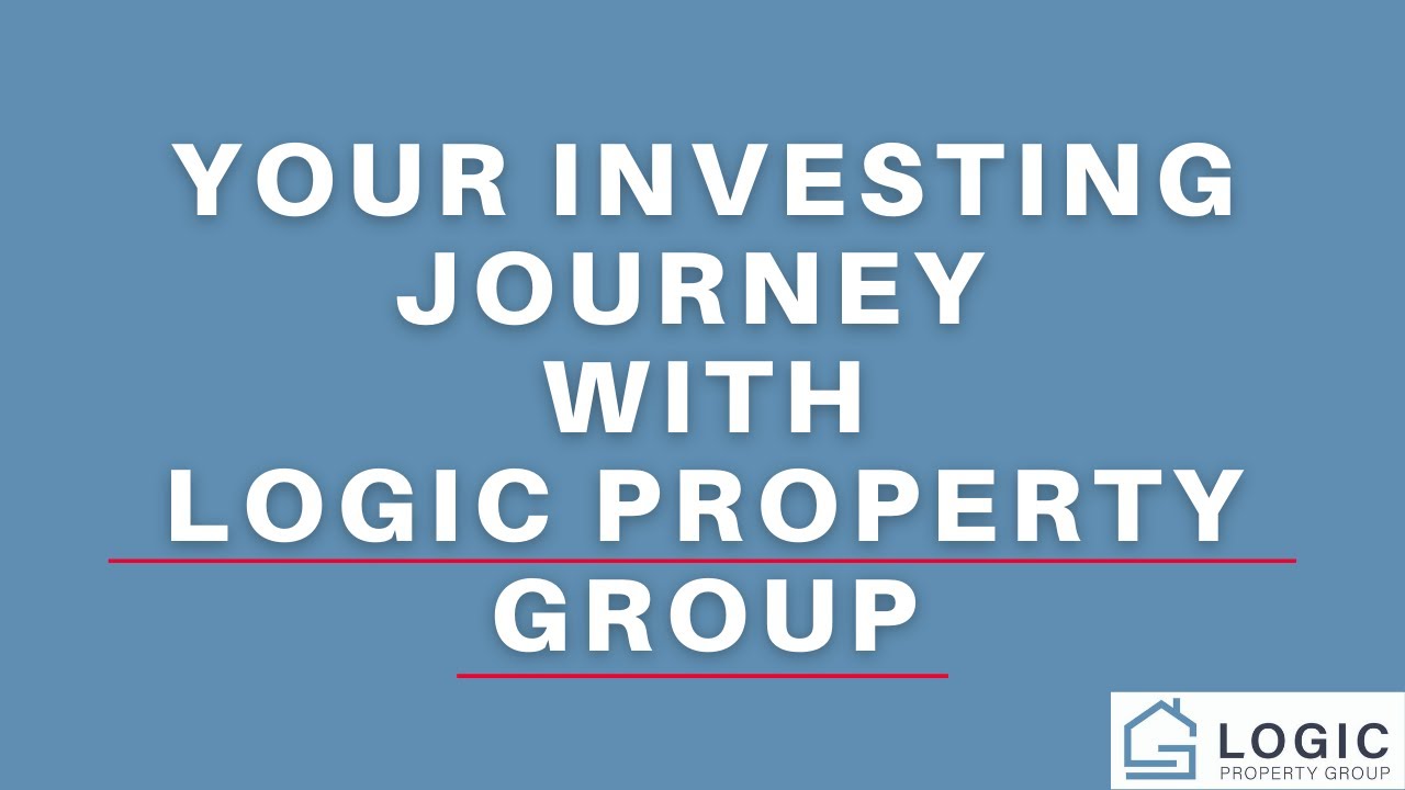 YOUR INVESTING JOURNEY WITH LOGIC PROPERTY GROUP - YouTube