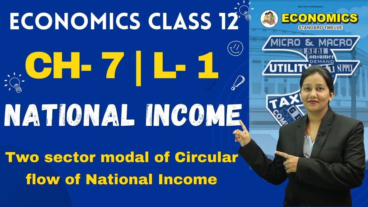 Economics Class 12th | Chapter 7 | National Income | Lecture 1 | Prof ...