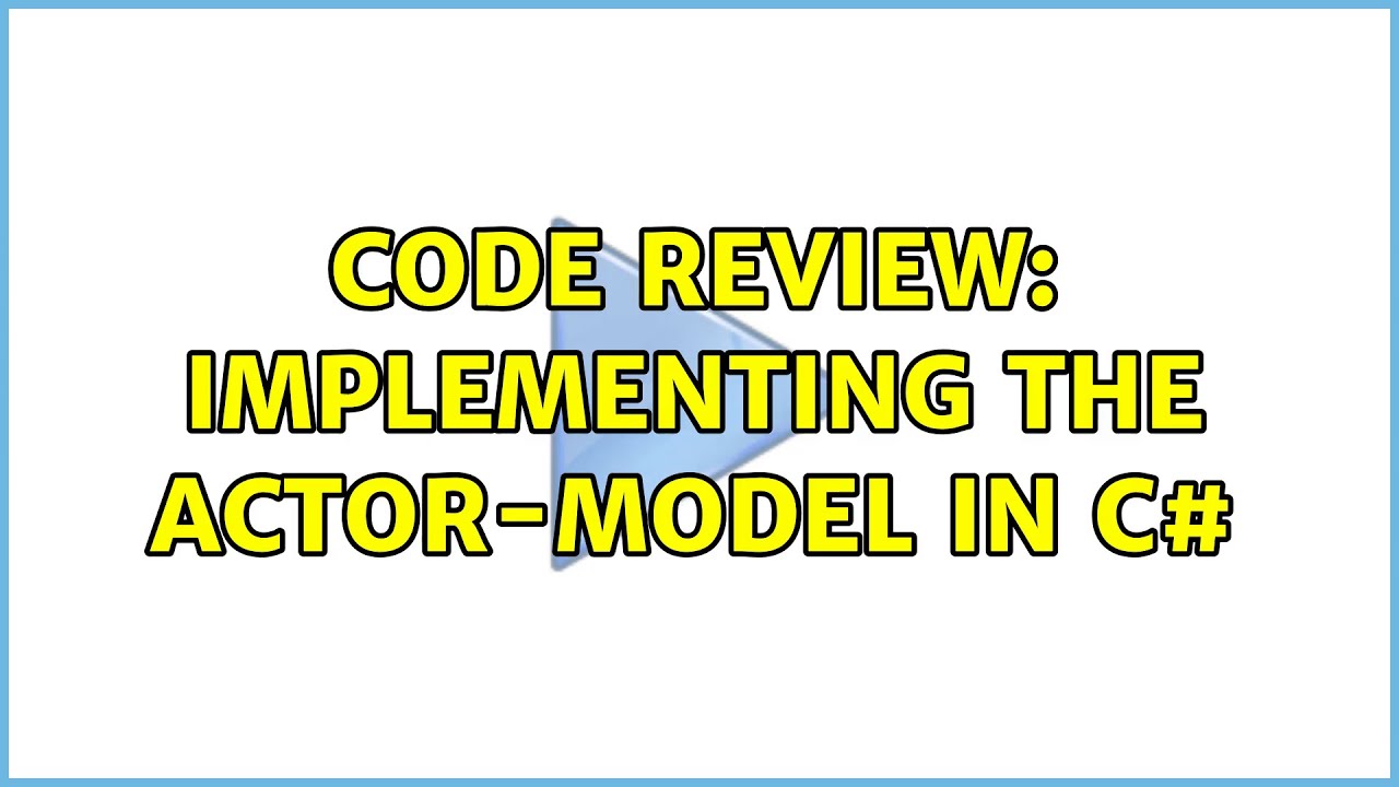 Code Review: Implementing the Actor-Model in C# - YouTube