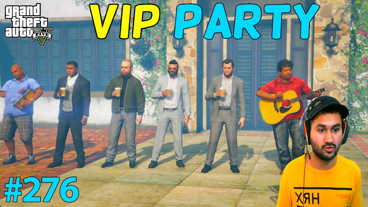 GTA 5 : VIP PARTY OF GANG | GTA5 GAMEPLAY #276 - YouTube