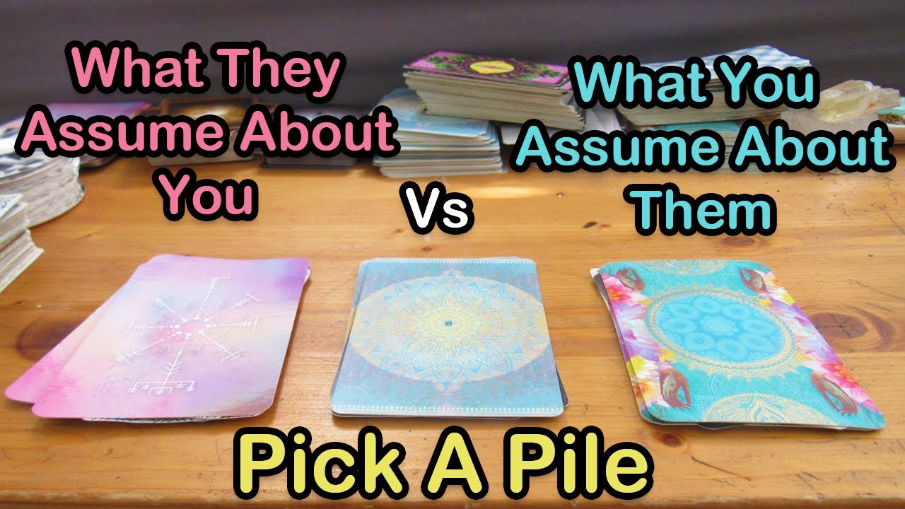 Pick A Card Tarot Reading Your Persons Assumptions About You Vs Your ...