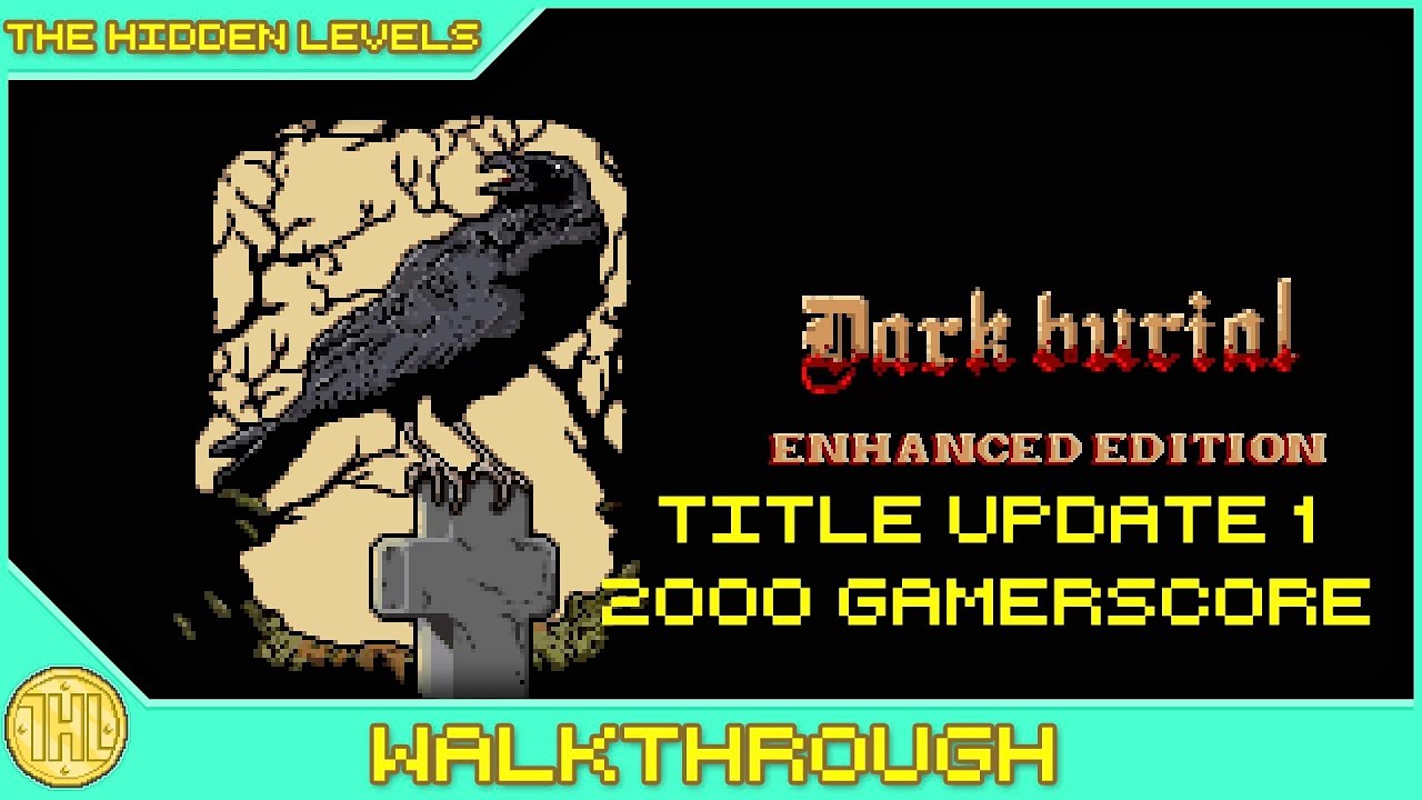 Dark Burial: Enhanced Edition Title Update 1 Achievement Walkthrough ...