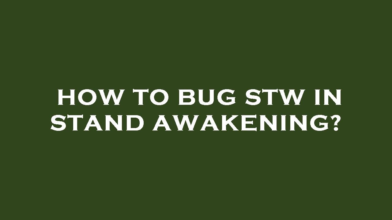 How to bug stw in stand awakening? - YouTube