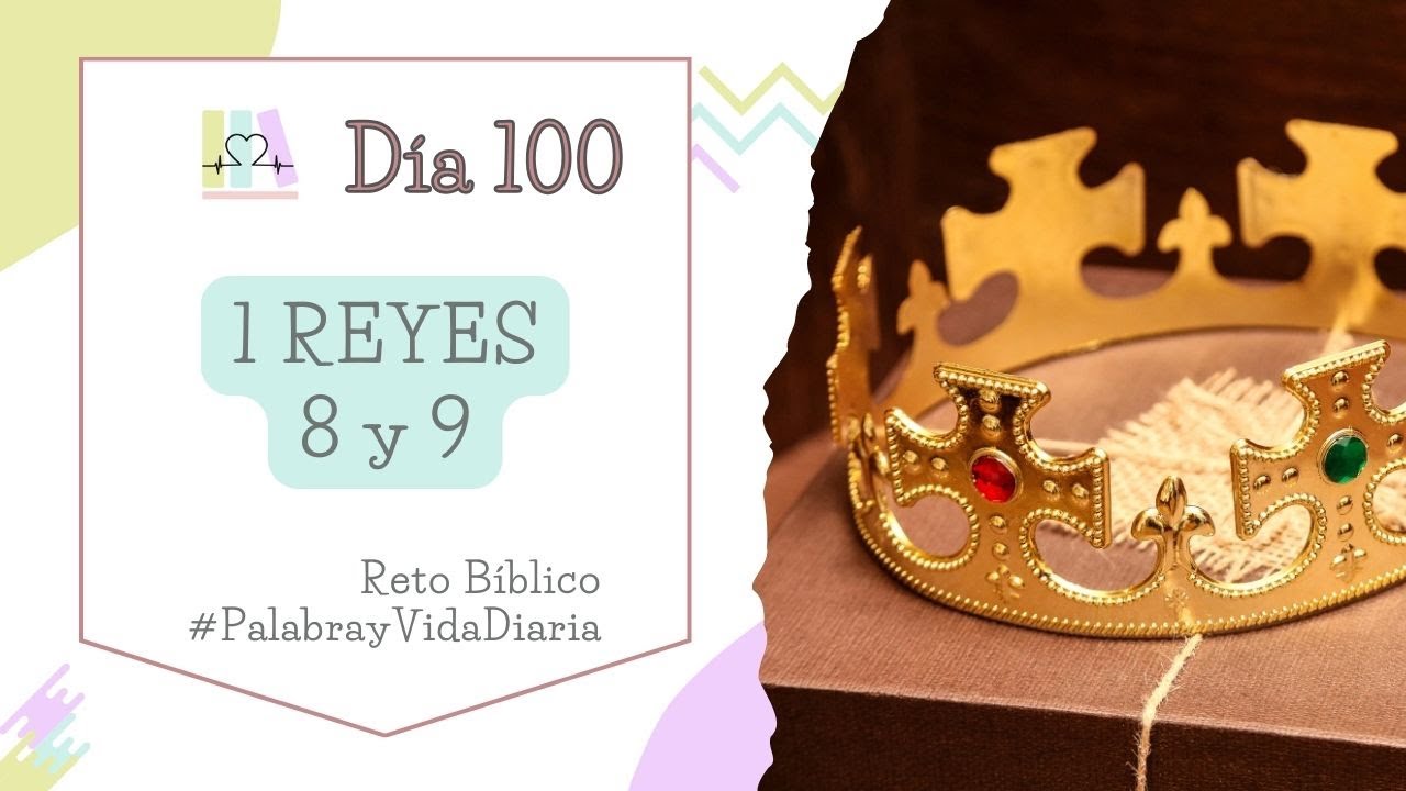 DÍA 100 👑 1 REYES 8 y 9 - Reto de Lectura Bíblica | Palabra y Vida ...