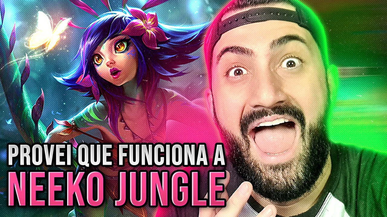 PROVEI QUE NEEKO JUNGLE FUNCIONA SIM KKKKKK - YouTube