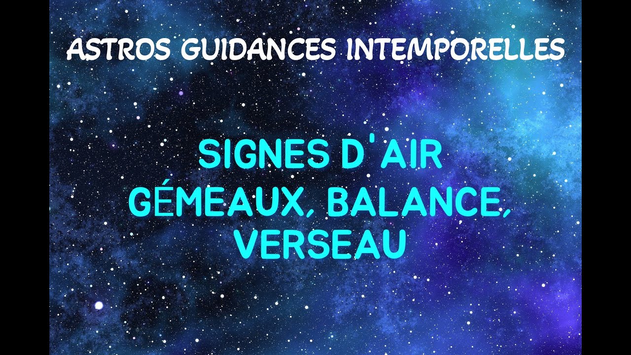 🔮Astros Guidances Intemporelles Signes d'Air (#gémeaux #balance # ...