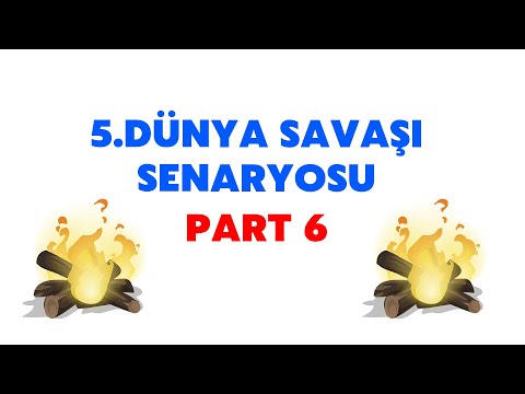 5.Dünya Savaşı Senaryosu Part 6