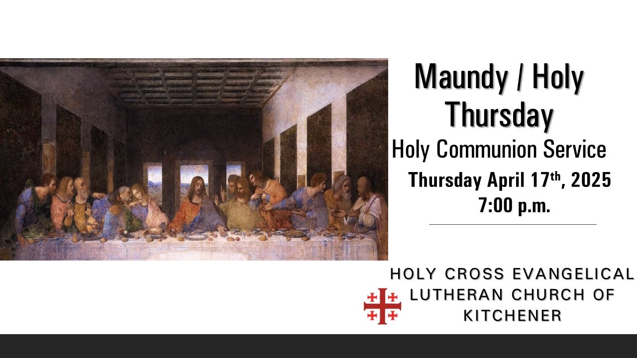 Maundy / Holy Thursday Holy Communion Lutheran Service - April 17, 2025 ...