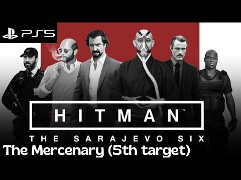 Hitman | Sarajevo Six - The Mercenary | PART 5 | PS5 Gameplay ...