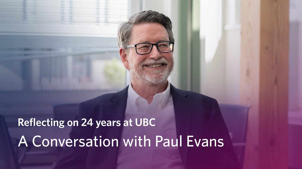 Reflecting on 24 Years at UBC: A Conversation with Paul Evans - YouTube