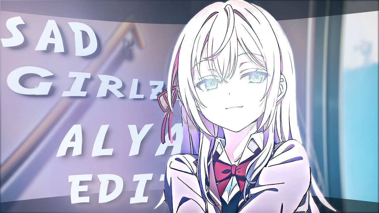 Alya - Sad Girlz Luv Money 💸 [Edit/AMV] 4K! - YouTube