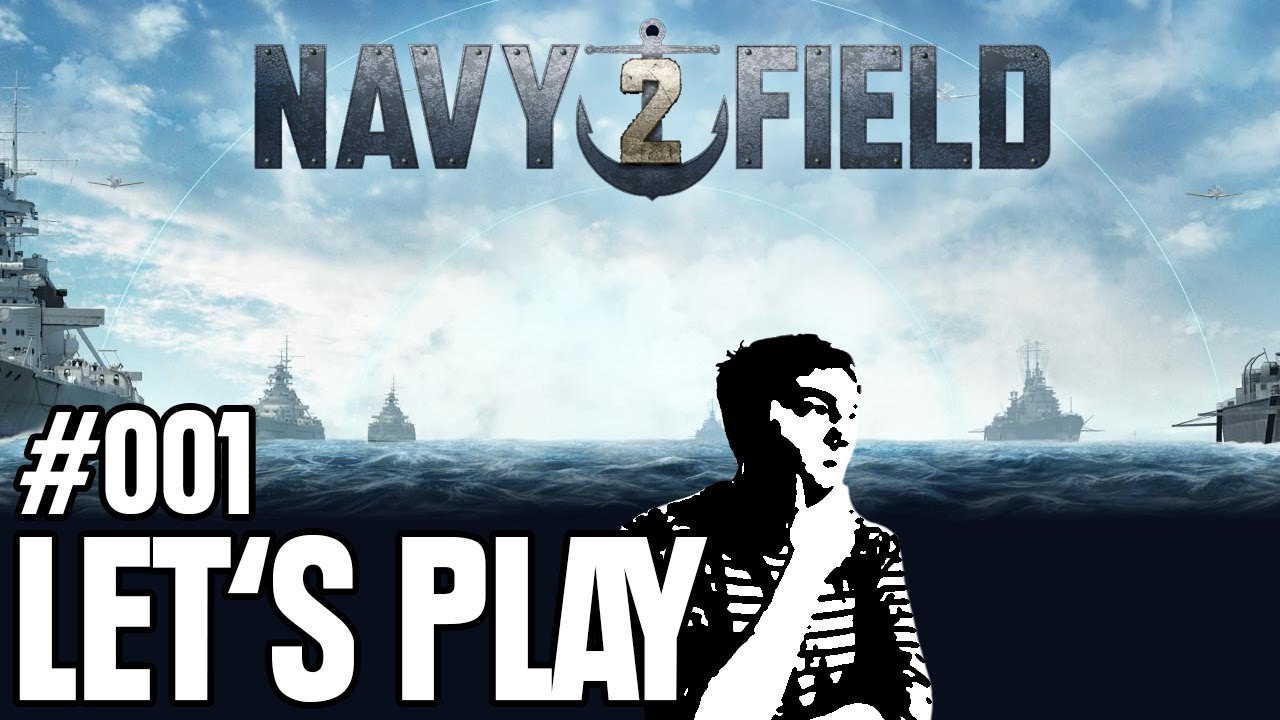 Let's Play - Navy Field 2 #001 - In the Navy! [Full-HD Gameplay ...