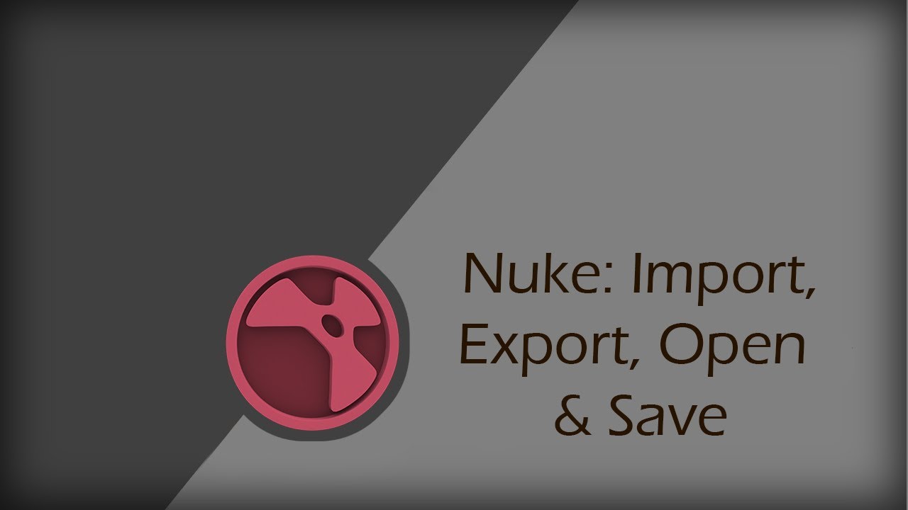 Nuke: Import, Export, Open and Save - YouTube