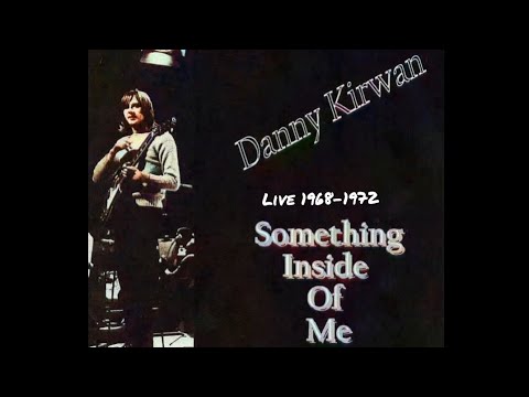 Danny Kirwan & Fleetwood Mac ~ Something Inside of Me [Live 1968-1972 ...
