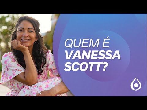 Quem é Vanessa Scott e Pura Energia Positiva