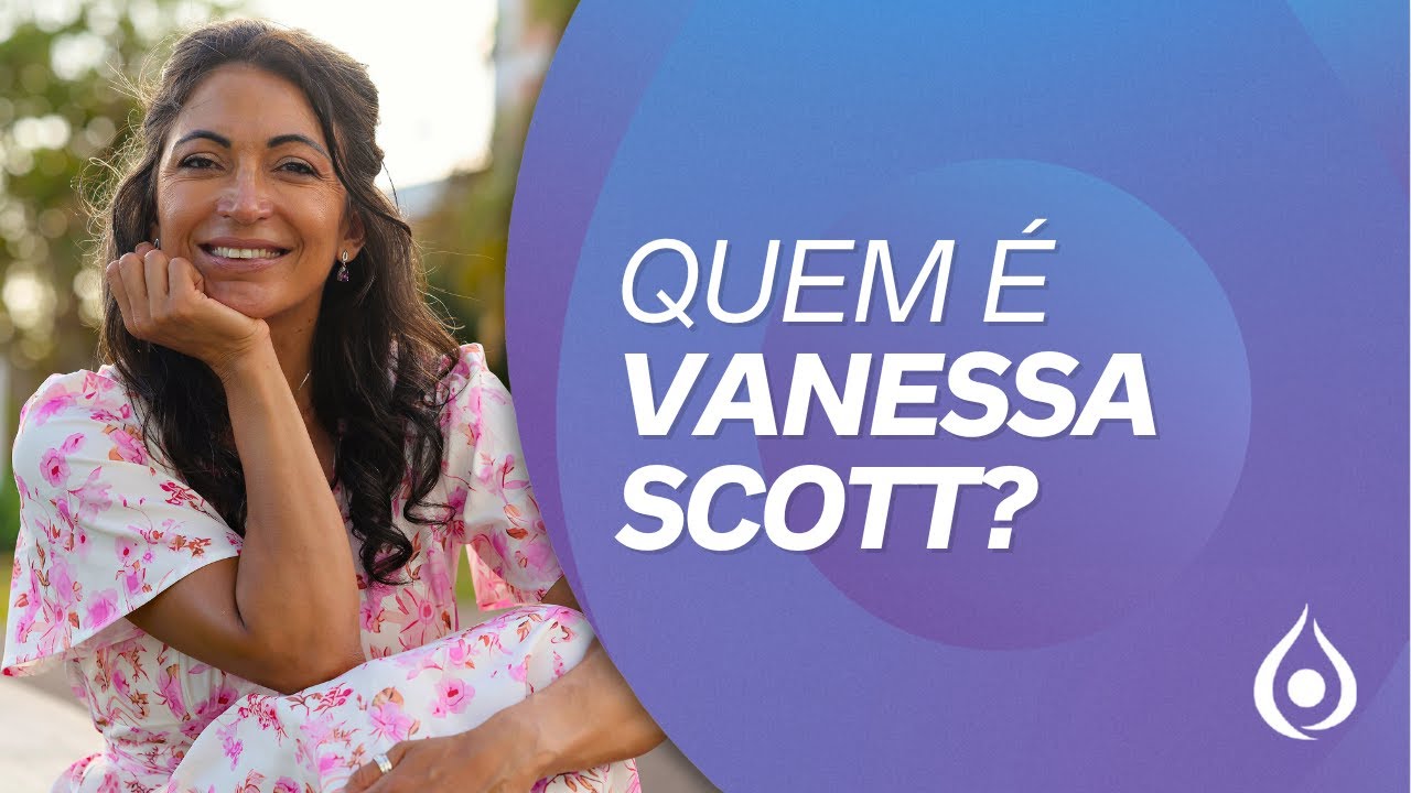 Quem é Vanessa Scott e Pura Energia Positiva - YouTube