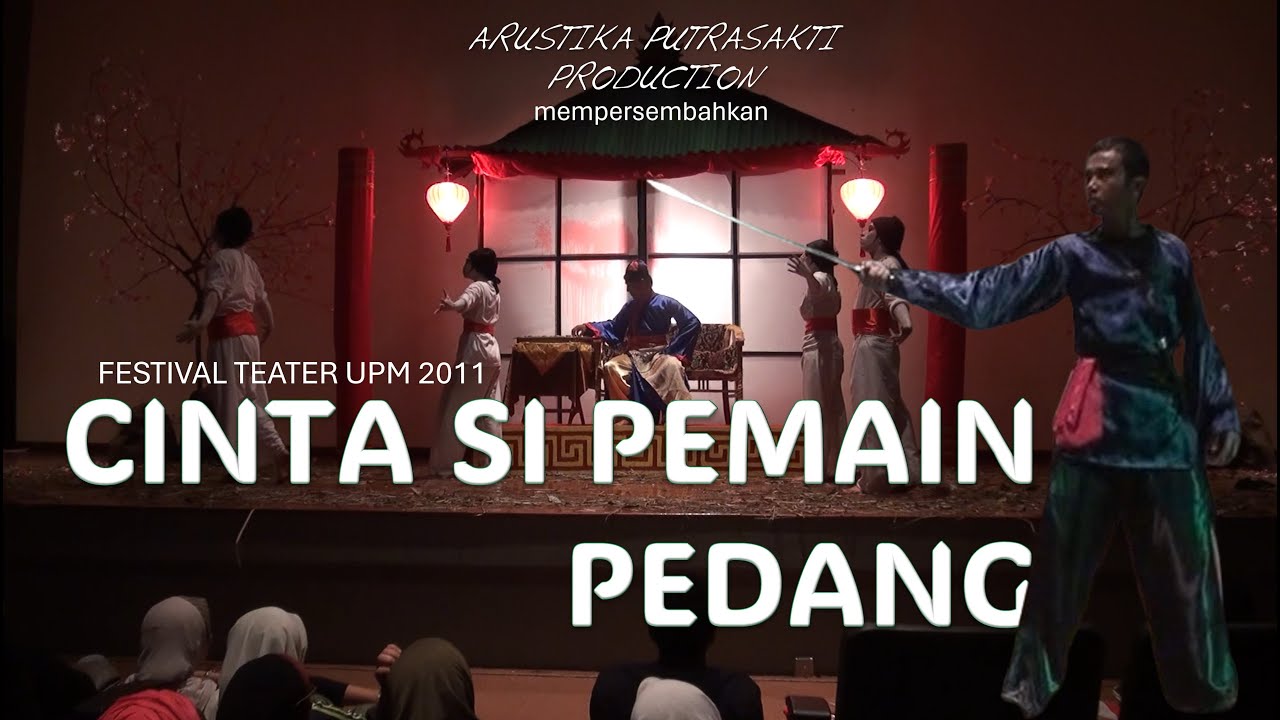 TEATER CINTA SI PEMAIN PEDANG l FESTIK 2011 KOLEJ 17 UPM (4/4) - YouTube