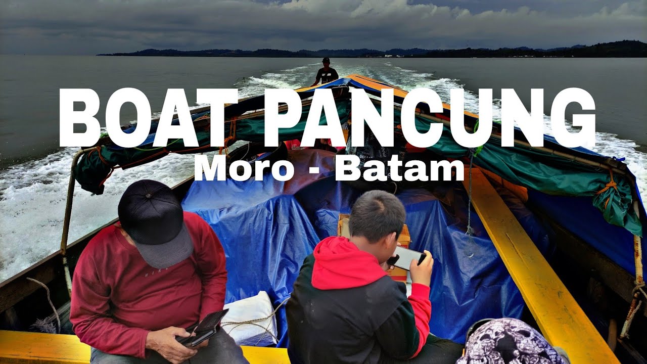 Boat Pancung Tujuan Moro - Sanggulung Batam - YouTube