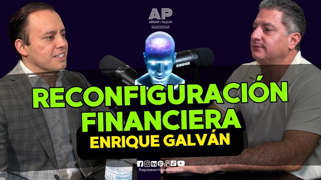 Reconfiguración financiera con ENRIQUE GALVAN🏦🏧 - YouTube