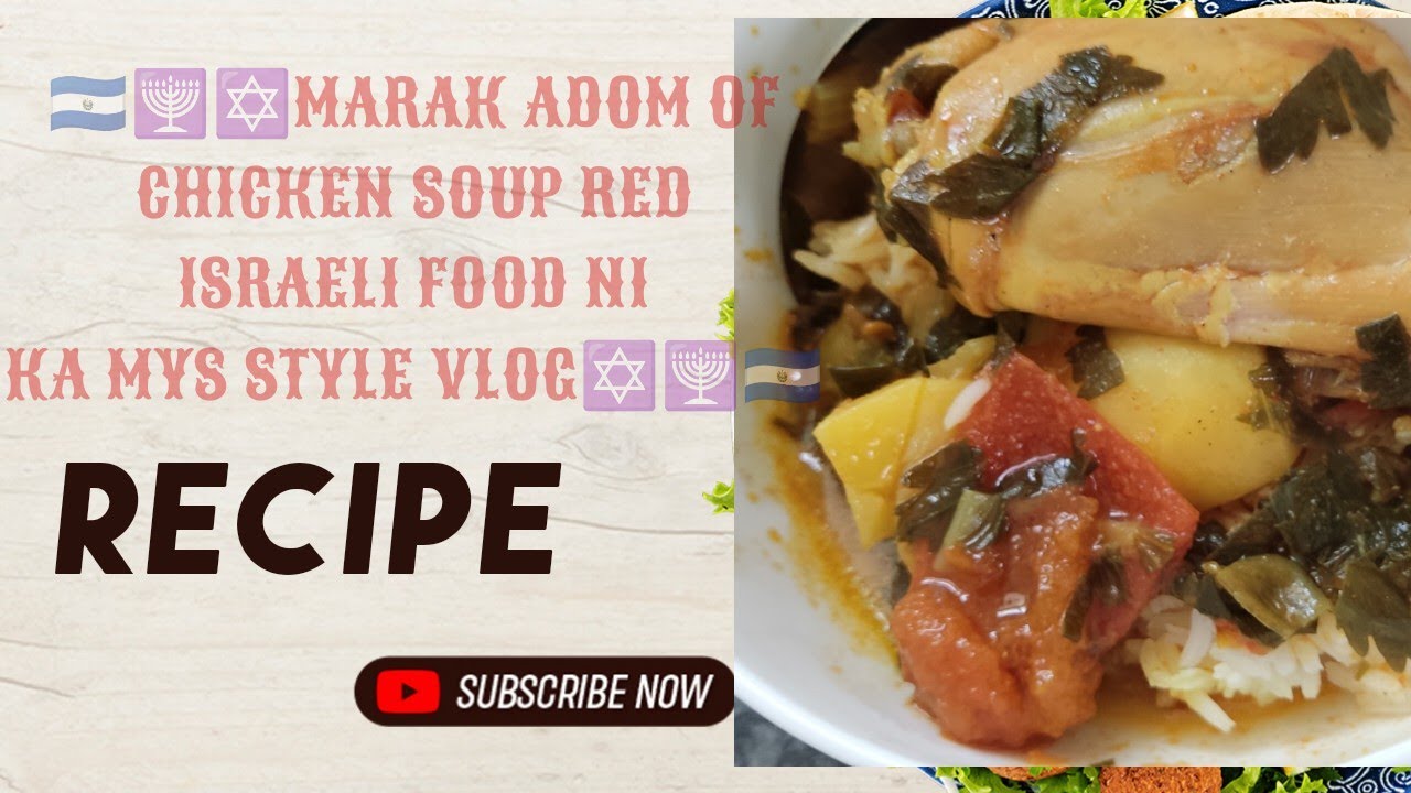 MARAKH ADOM OF/CHICKEN SOUP ISRAELI FOOD RED NI KA MYS STYLE VLOG - YouTube