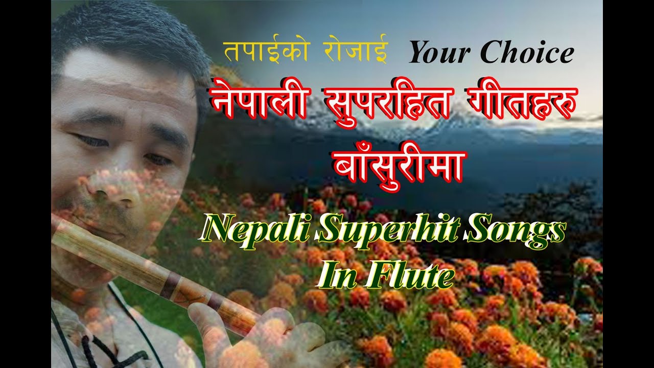 बाँसुरीमा नेपाली सुपरहित गीतहरु||Nepali Super hit Songs in Flute ...