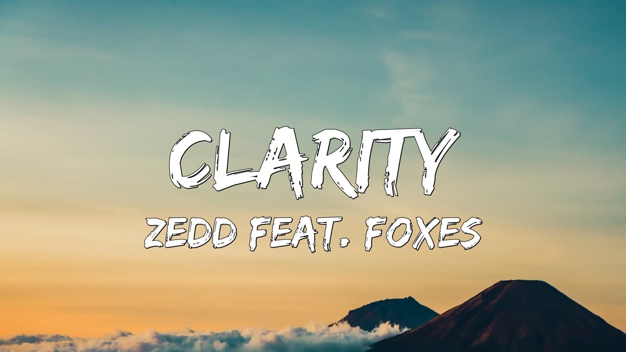 Zedd feat. Foxes - Clarity [Lyrics] - YouTube