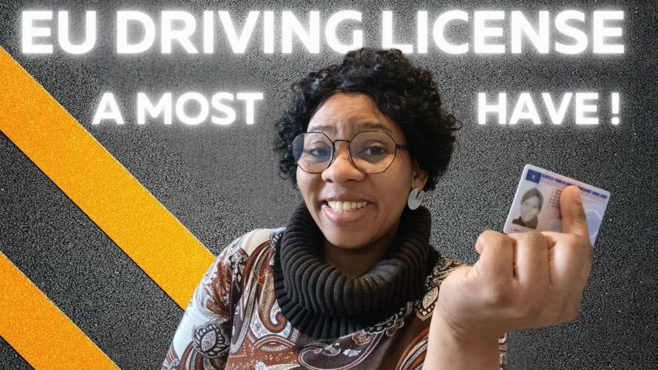 EU DRIVERS LICENSE | HOW TO OBTAIN AN EUROPEAN DRIVING LICENSE IN ...
