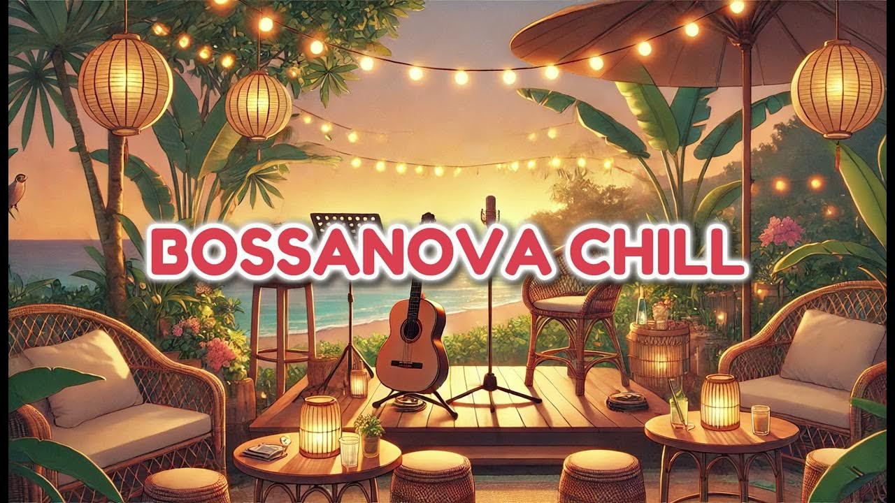 Bossa Nova Chill: Smooth Beats for Relaxation and Focus - YouTube