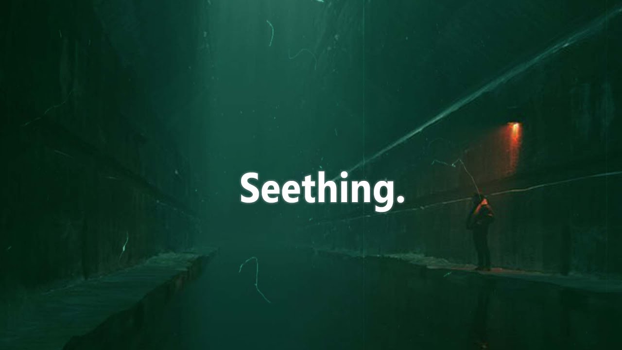 seething. - YouTube