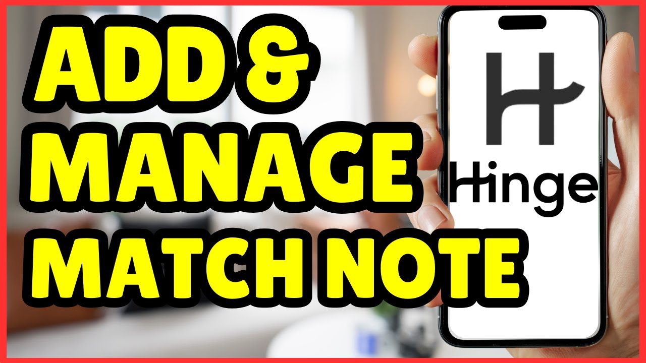 How to Add and Manage a Match Note on Hinge | Full Guide - YouTube