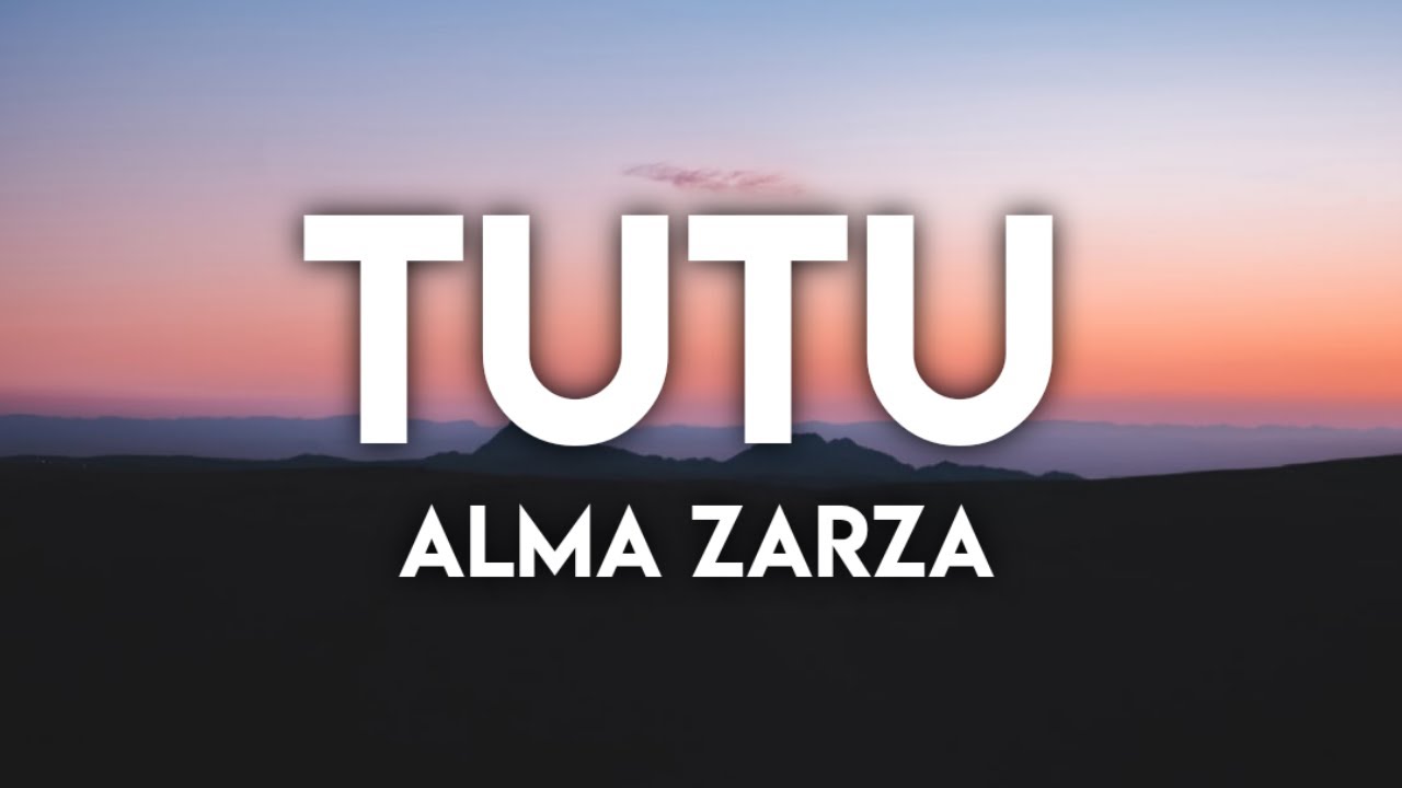 Alma Zarza - Tutu (Lyrics) - YouTube