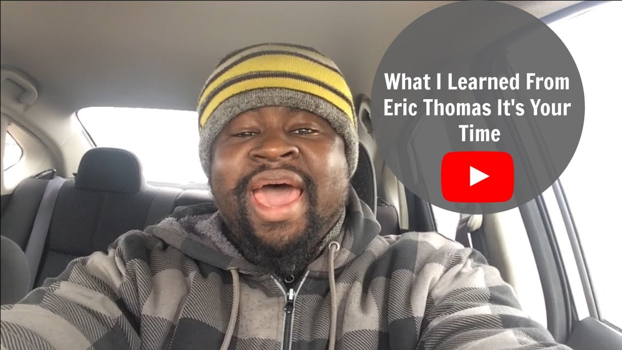 Life Lessons From Eric Thomas- It's Your Time (Eric Thomas Motivation ...