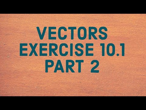 VECTORS EXERCISE 10.2 PART 2 - YouTube