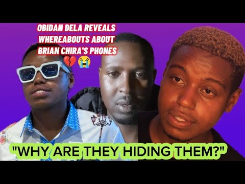 OBIDA DELA REVEALS WHEREABOUTS OF BRIAN CHIRA'S PHONES😭💔JUSTICE MUST BE ...