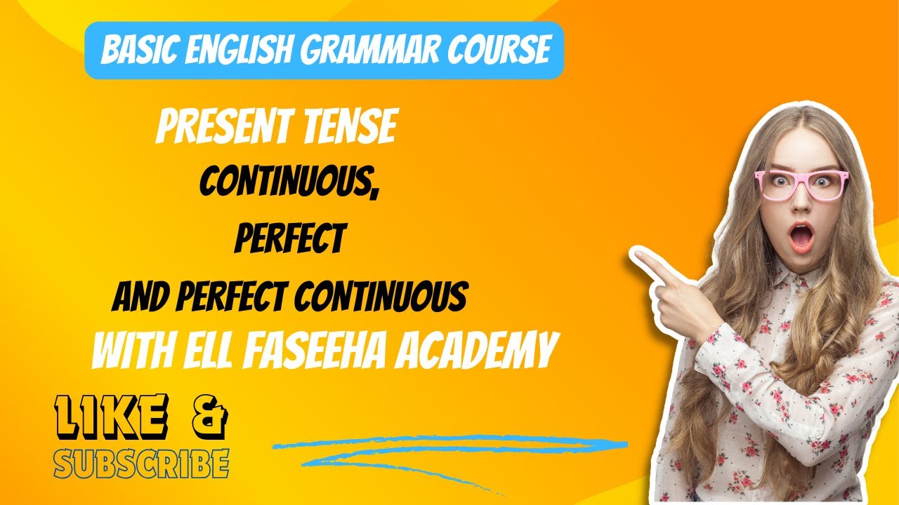 Basic English Grammar Course Learn Present Tense With Examples | Simple, Continuous, Perfect ...