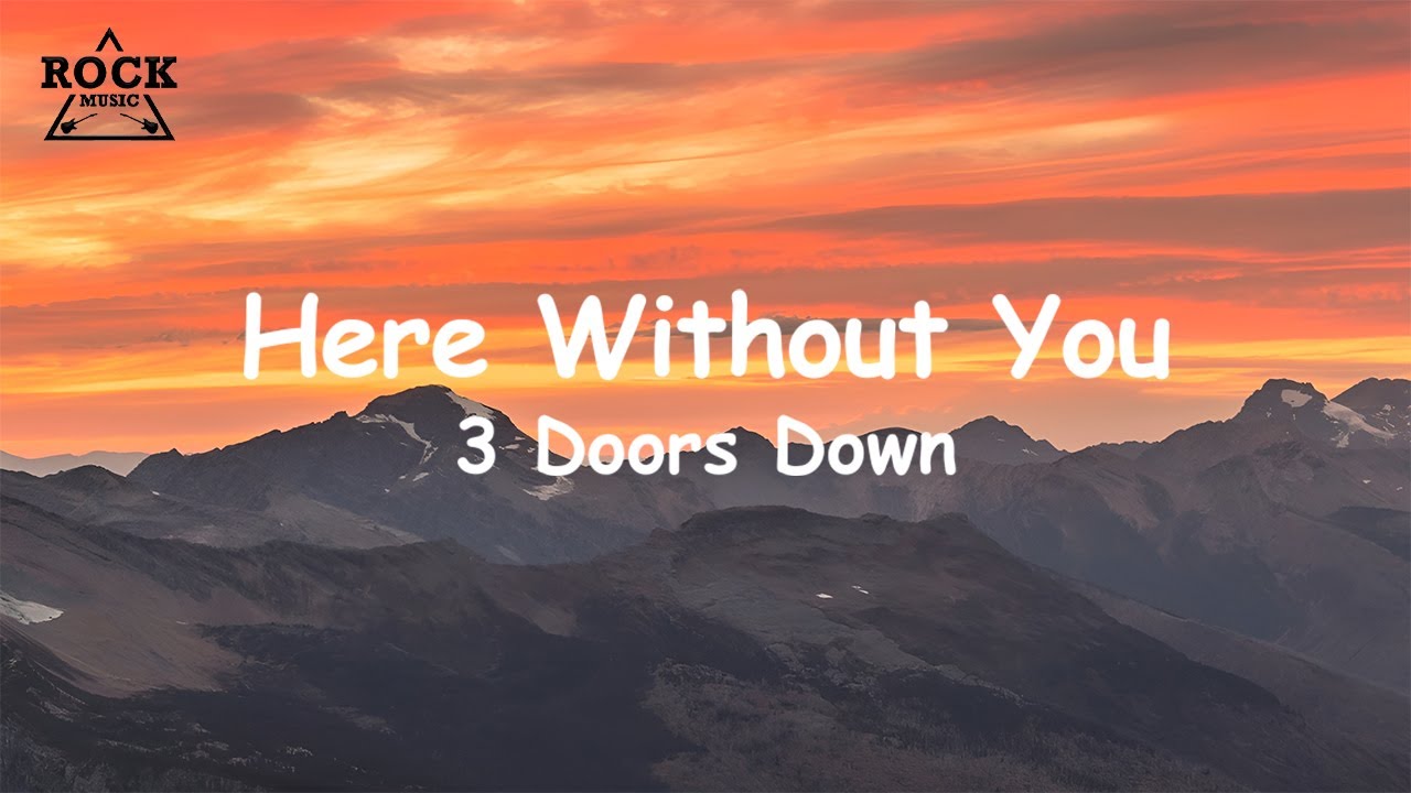 Here Without You - 3 Doors Down (Lyrics) - YouTube