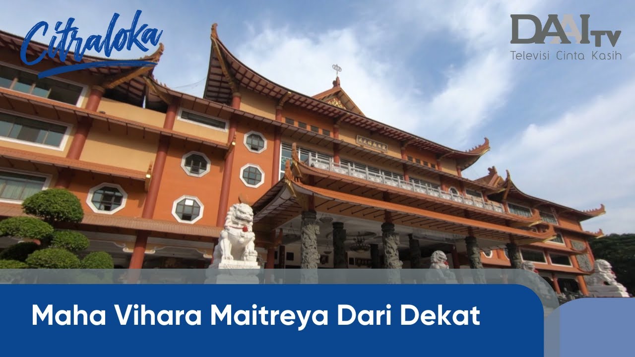 Maha Vihara Maitreya Dari Dekat | Citraloka - YouTube