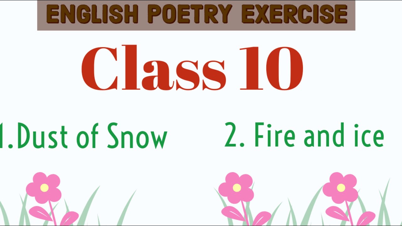 |Class 10| English poetry|Dust of Snow|Fire and Ice|First flight|CBSE ...