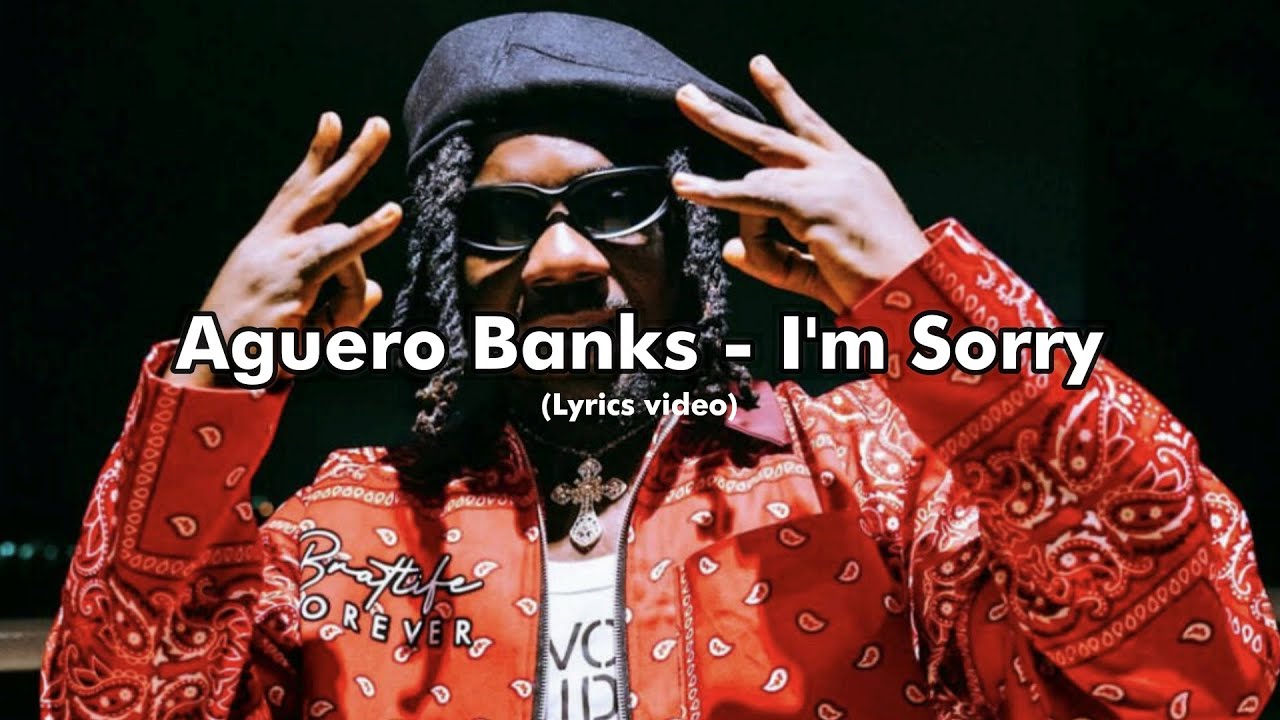 Aguero Banks - I'm Sorry (Lyrics video) - YouTube
