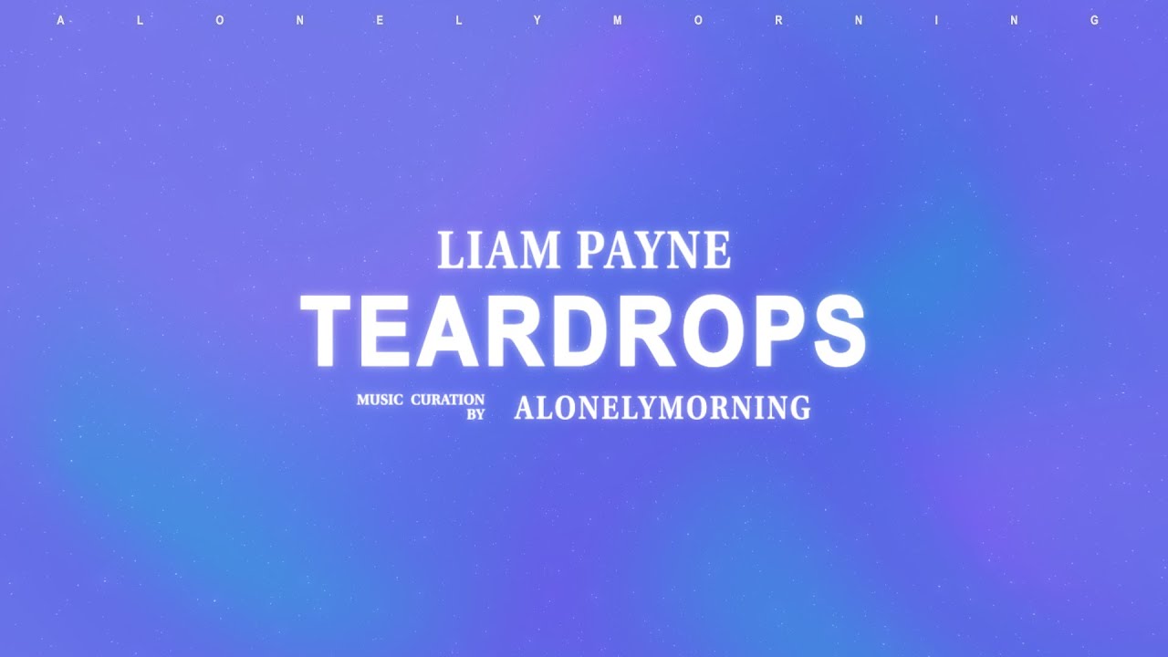Liam Payne - Teardrops (Lyrics) - YouTube