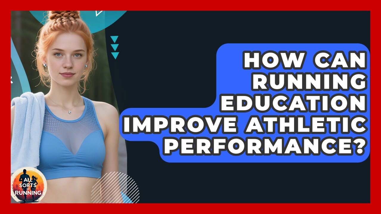 How Can Running Education Improve Athletic Performance? | All Sorts Of ...