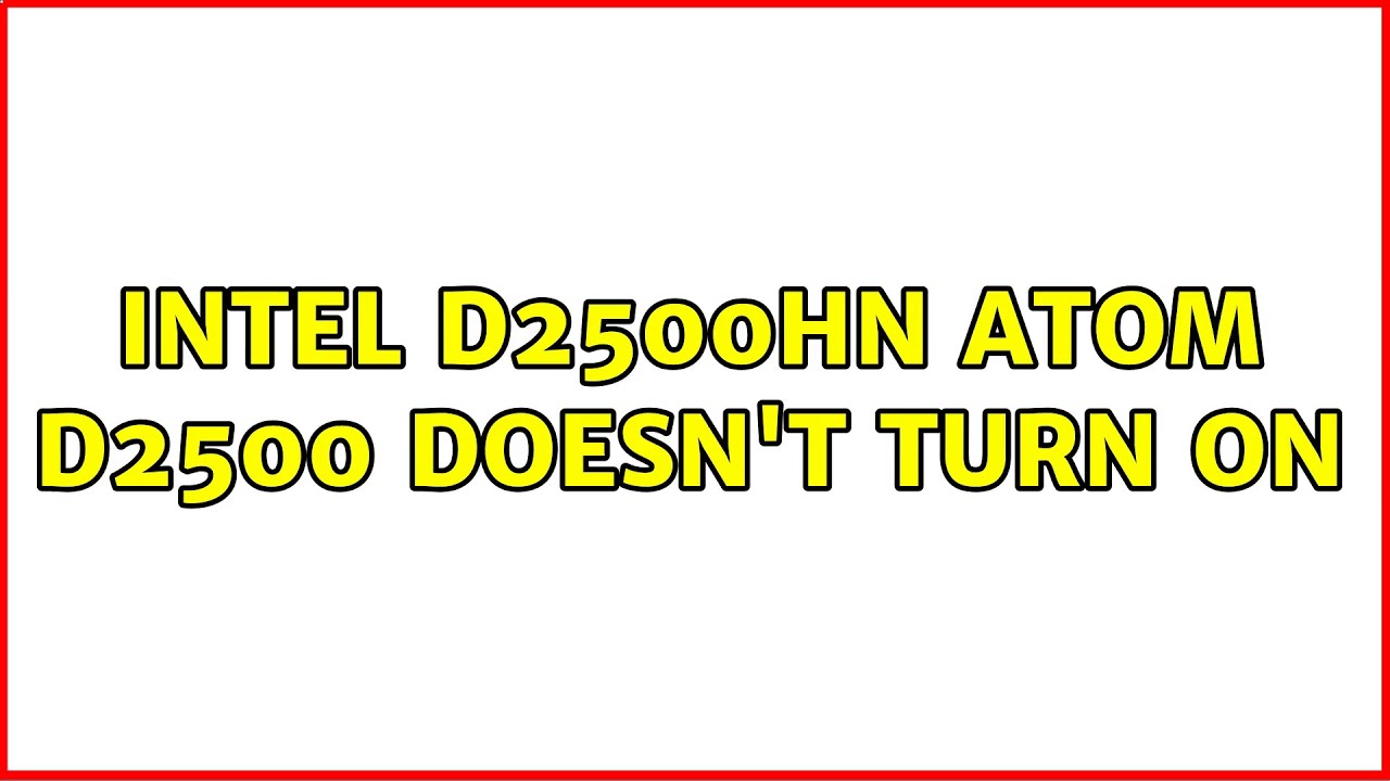 Intel D2500HN Atom D2500 Doesn't turn on - YouTube